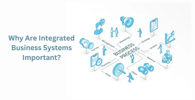 How Integrated Business Systems Improve Efficiency